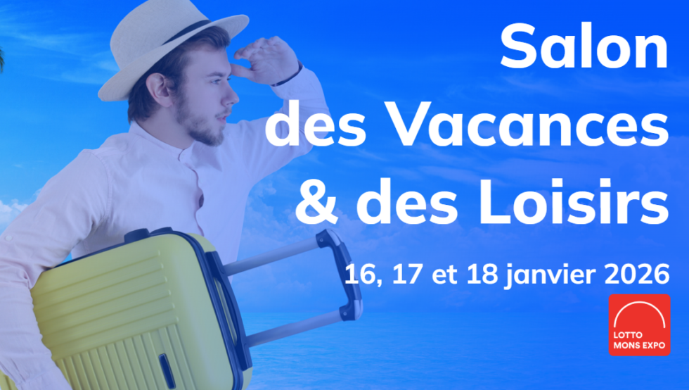 Salon des Vacances & des Loisirs 16,17 et 18 janvier 2026 | Mons Blog